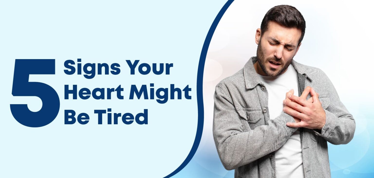 5 Signs Your Heart Might Be Tired
